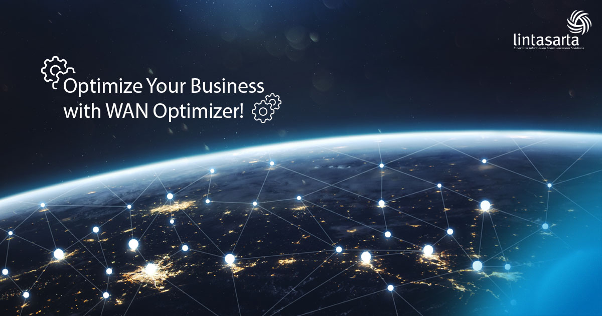 Optimizing Your Business with WAN Optimizer - Lintasarta
