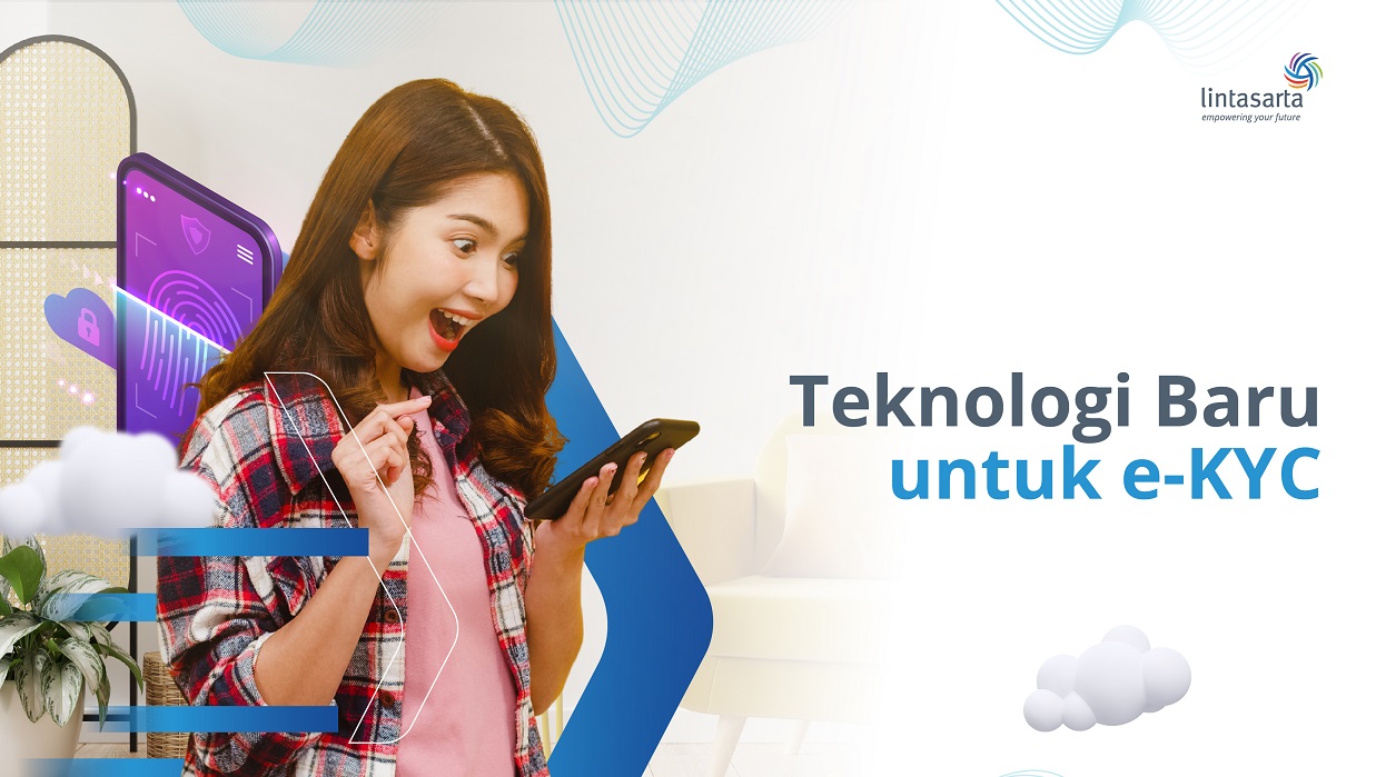 Artificial Intelligence dan Berbagai Teknologi Baru untuk e-KYC - Lintasarta