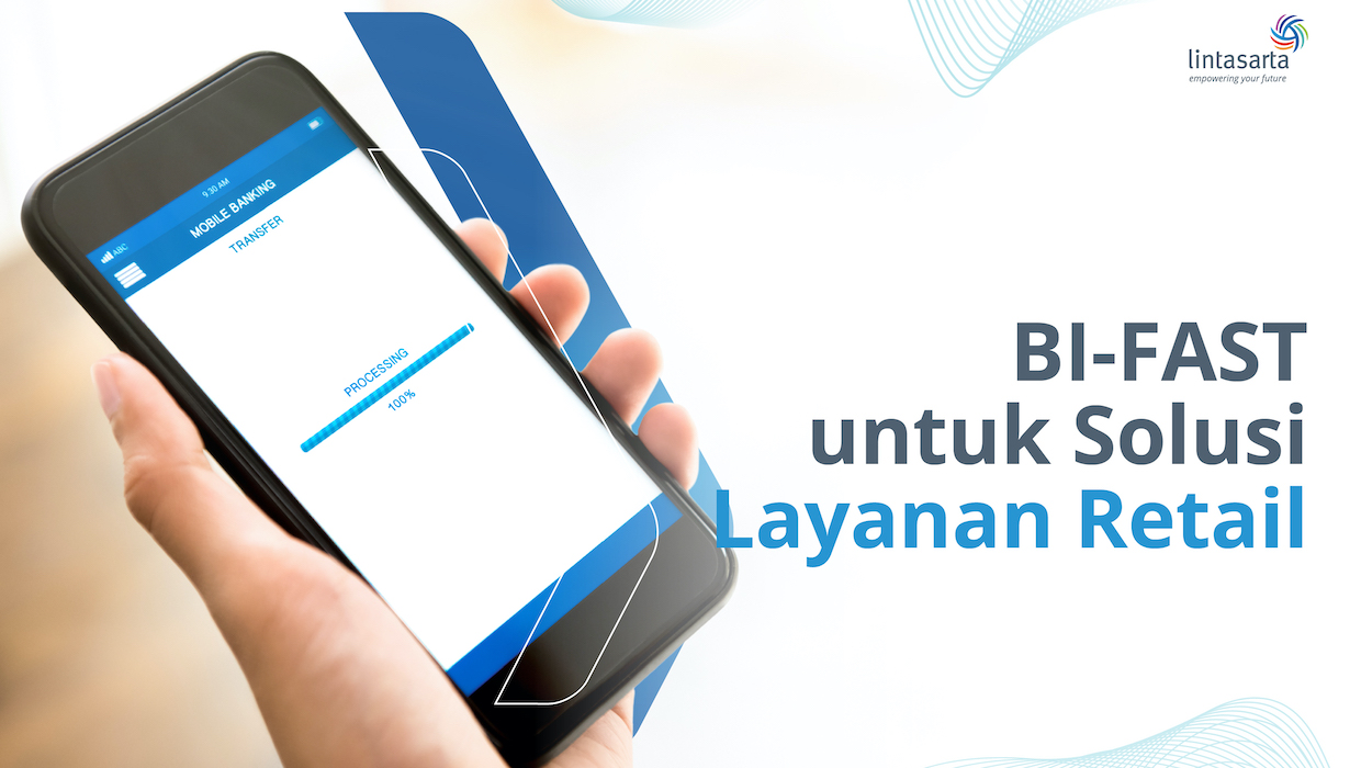 Teknologi BI-FAST Sebagai Solusi Pembayaran Ritel - Lintasarta