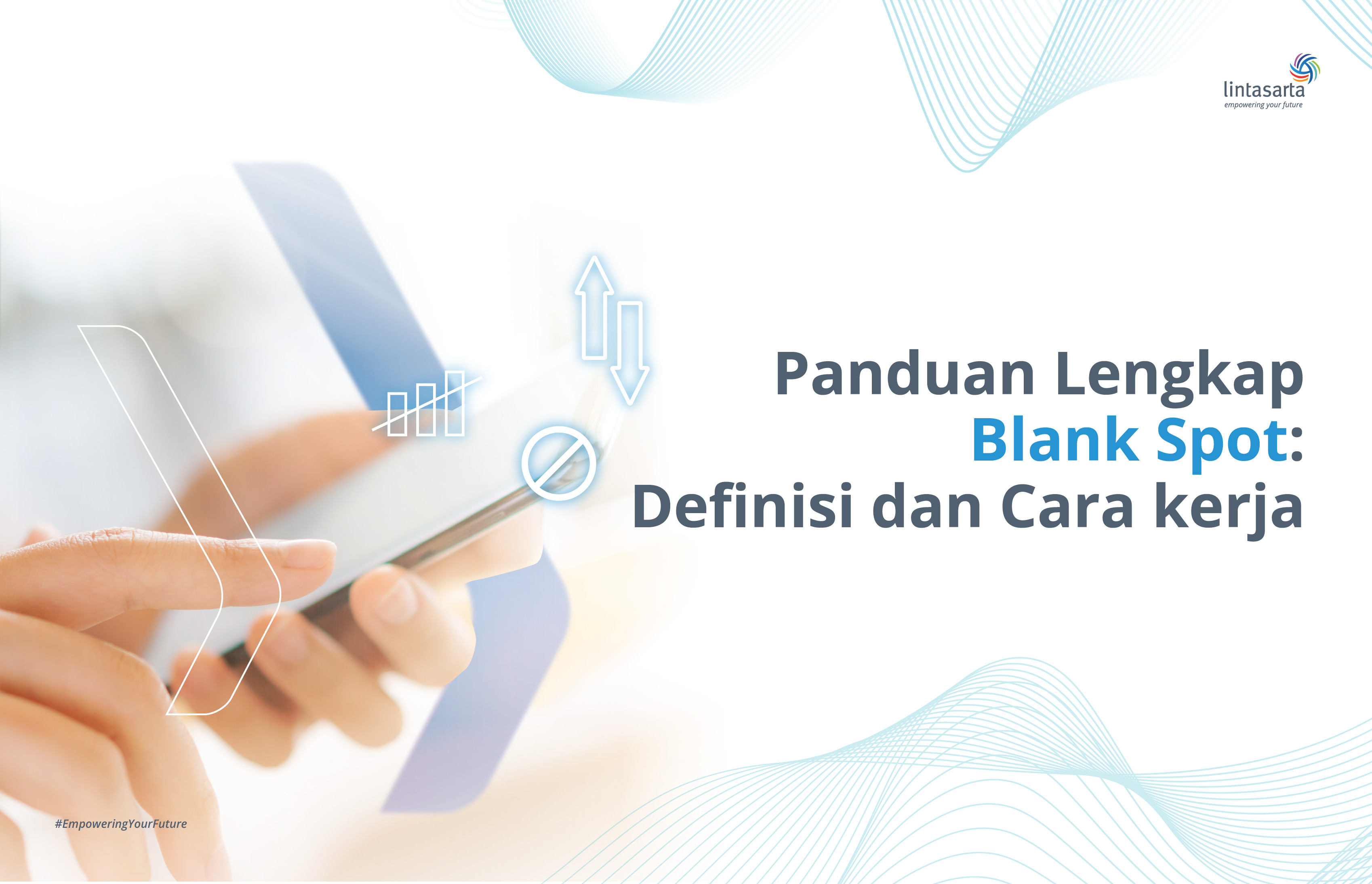 Panduan Lengkap Blank Spot: Definisi dan cara kerja - Lintasarta