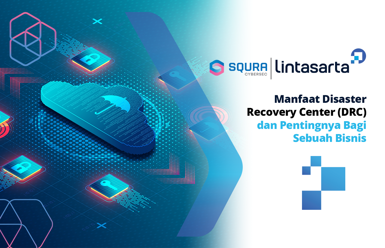 Manfaat Disaster Recovery Center (DRC) dan Pentingnya Bagi Sebuah ...
