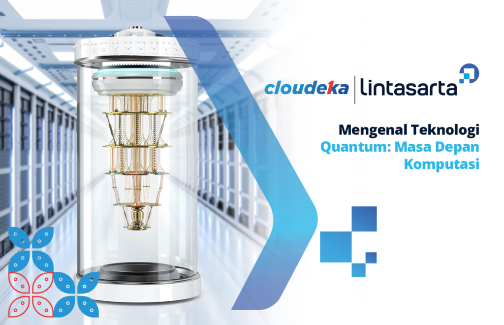 Mengenal Teknologi Kuantum: Masa Depan Komputasi Modern - Lintasarta
